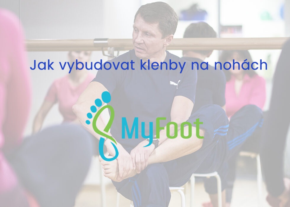 Jak vybudovat klenby na nohách – myfoot.cz