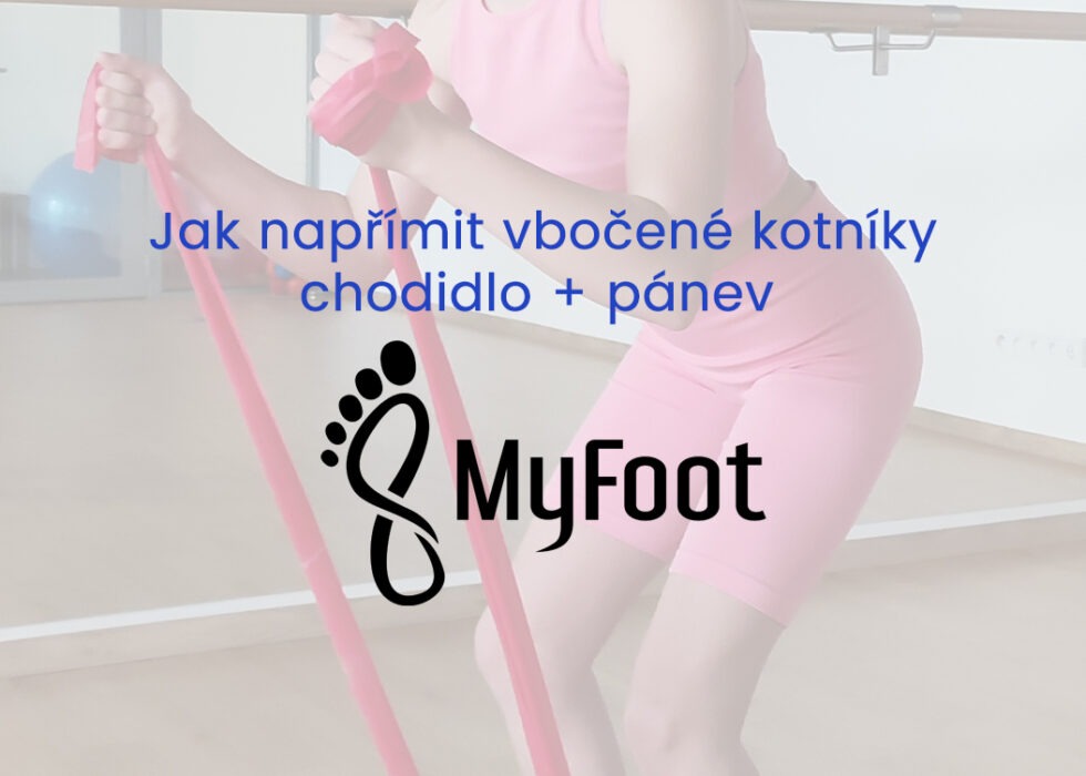 Jak napřímit vbočené kotníky A + B ( chodidlo + pánev ) – myfoot.cz